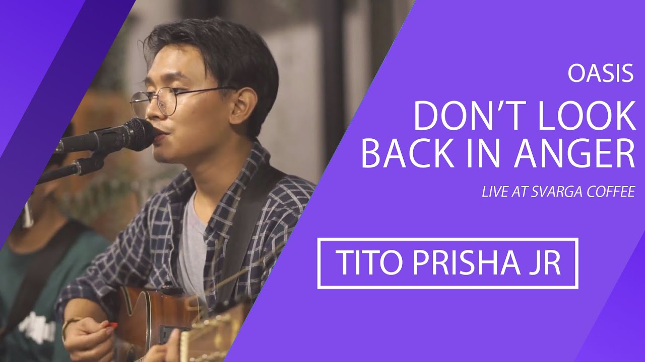 DON'T LOOK BACK IN ANGER (OASIS) - TITO PRISHA JR LIVE AT SVARGA COFFEE ...
