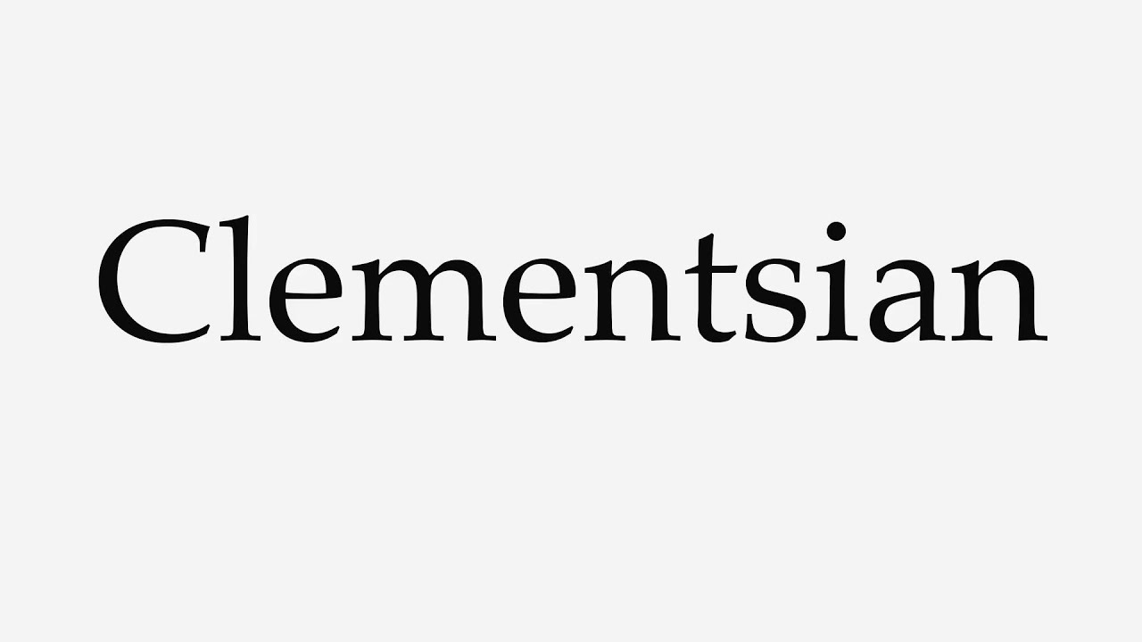How to Pronounce Clementsian - YouTube
