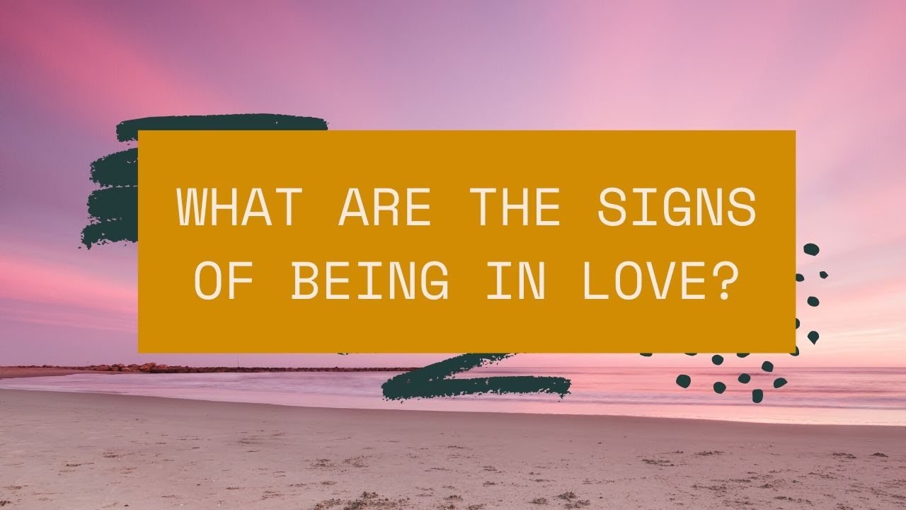 What Are The Signs Of Beign In Love? - YouTube