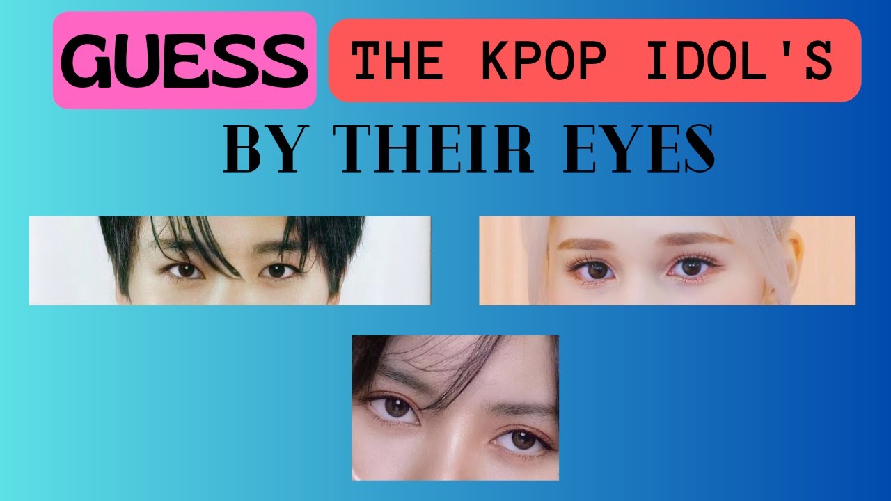 GUESS THE IDOLS NAME BY THEIR EYES | KPOP GAMES | PART 1 - YouTube