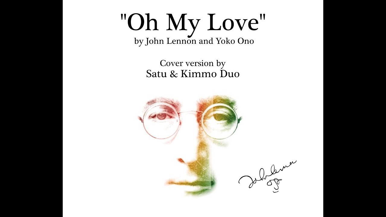 Oh My Love (John Lennon & Yoko Ono) - Cover version by Satu & Kimmo duo ...