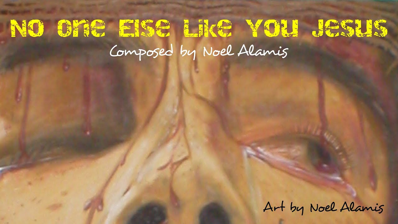 No One Else Like You by Noel Alamis Christian songs - YouTube