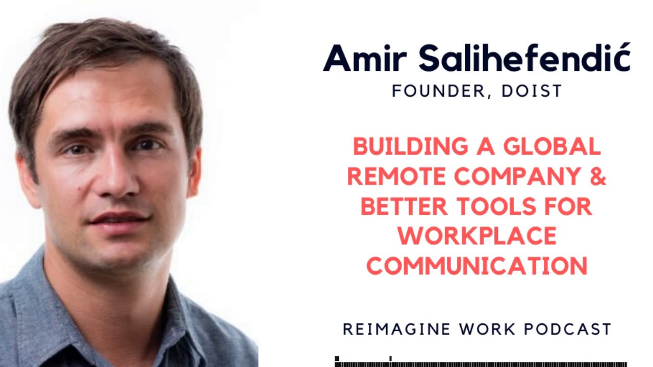 Amir Salihefendić on trust & communication in building Doist into a ...