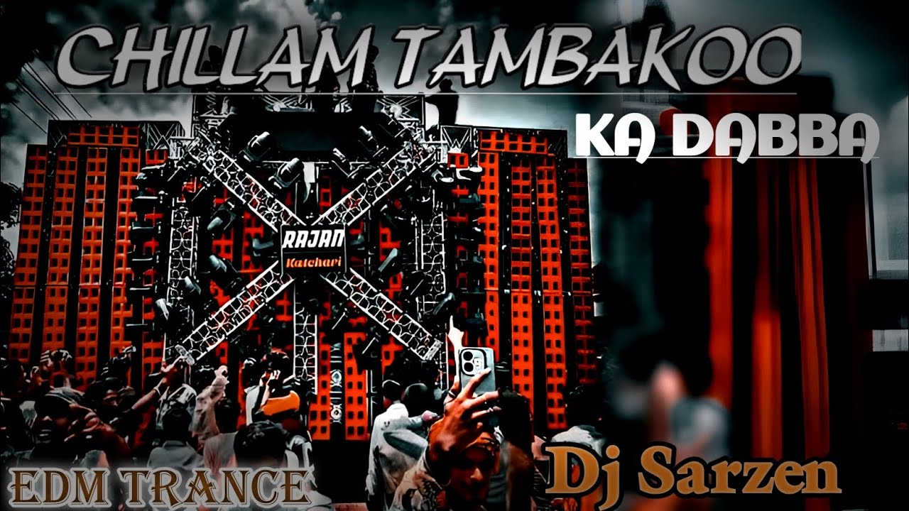 Chillam Tambakoo Ka Dabba ( Edm X Trance Mix ) Dj Sarzen Production ...