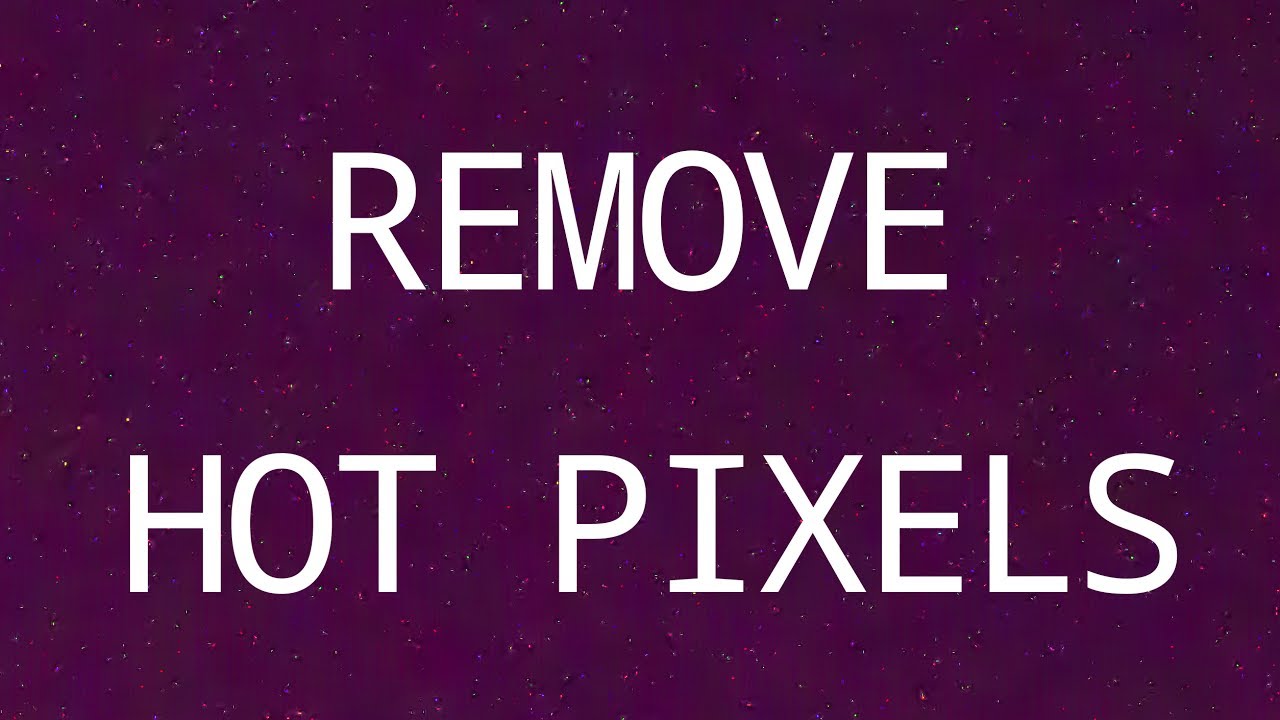 Remove Hot Pixels YouTube remove-hot-pixels-youtube