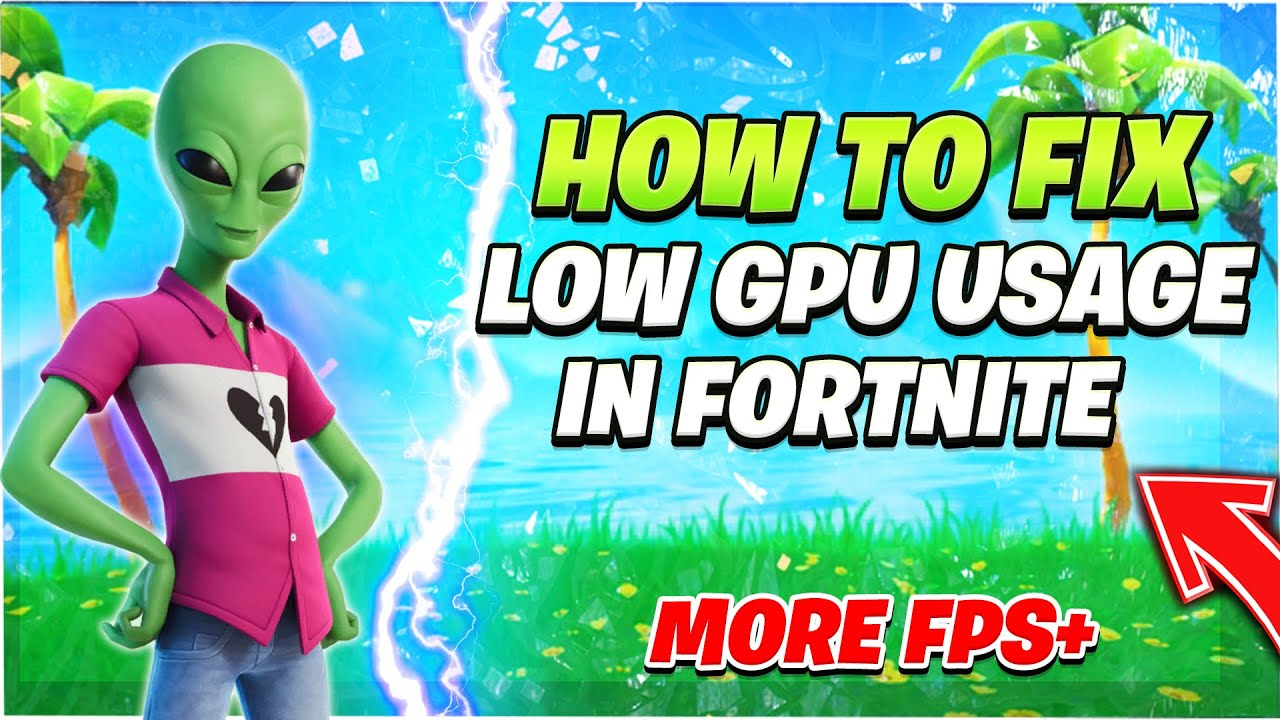 How To Fix Low GPU Usage Fortnite Season 7! 🔧 (Boost FPS & Fix FPS ...