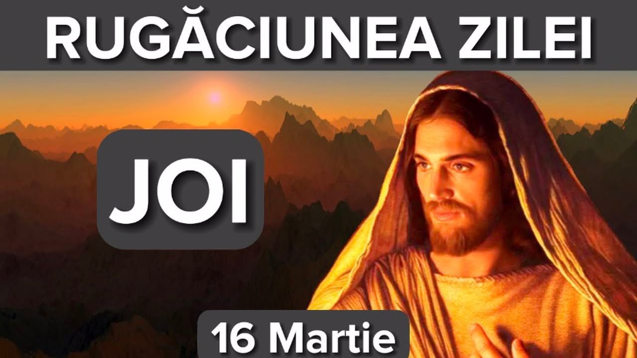 Rugaciunea Zilei De Joi 16 Martie – Rugaciune Scurta Si Puternica - YouTube