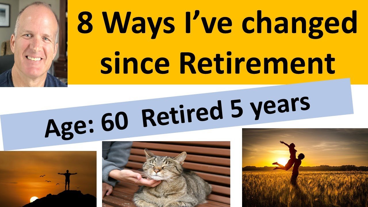 8 ways I have changed since retiring. Will you be the same person after ...