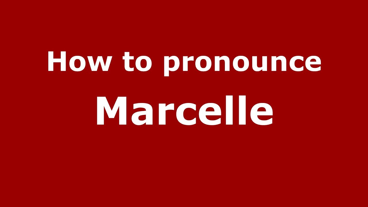 How to Pronounce Marcelle - PronounceNames.com - YouTube