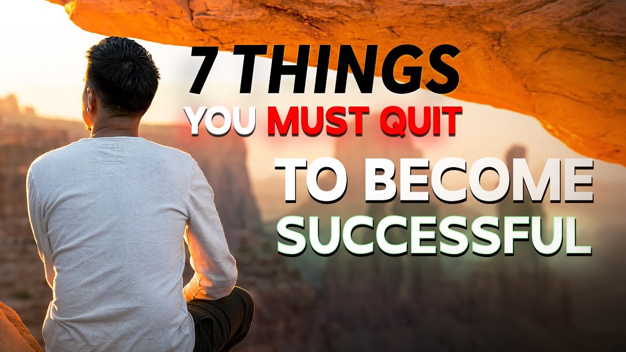 7 THINGS You Must QUIT To Become Successful - YouTube