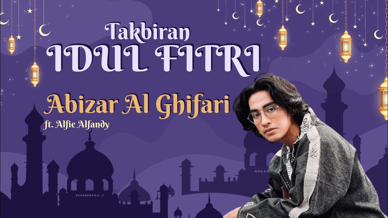 Abizar Al Ghifari Takbiran ft. Alfie Alfandy | Takbiran Idul Fitri 2023 ...