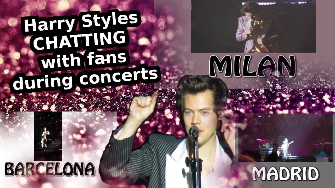 Harry Styles CHATTING with fans during concerts TOUR 2018 part2 - YouTube