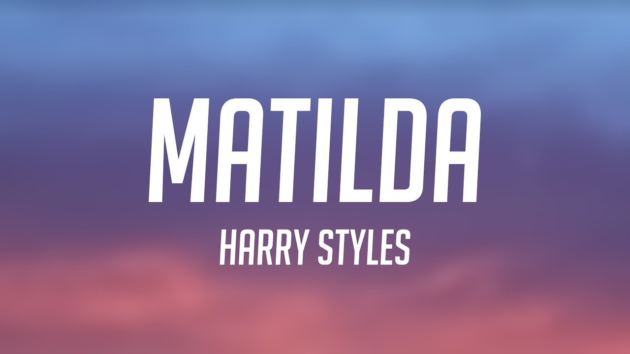 Matilda - Harry Styles (Lyric Version) 🐋 - YouTube