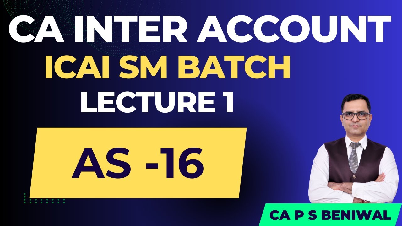ICAI SM BATCH! INTER ACCOUNT! AS 16! LECTURE 1! - YouTube
