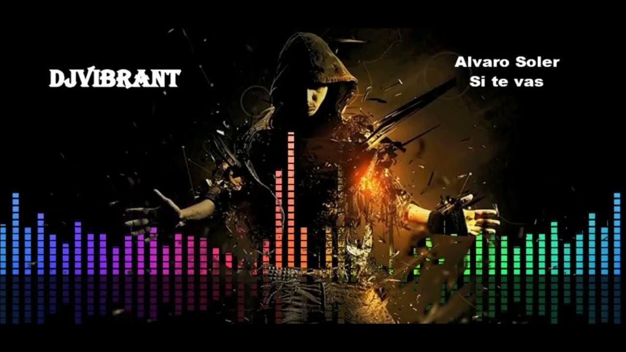 DjVibrant - Alvaro Soler - Si te vas - Remix - YouTube