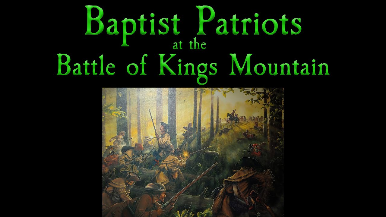 History Video #9 - Baptist Patriots at the Battle of Kings Mountain ...