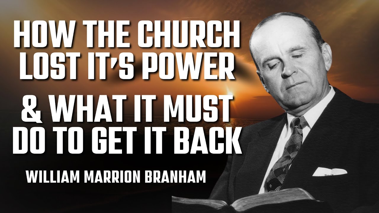 Why The Church Lost It's Power & What It Must Do To Get It Back || William Branham - YouTube