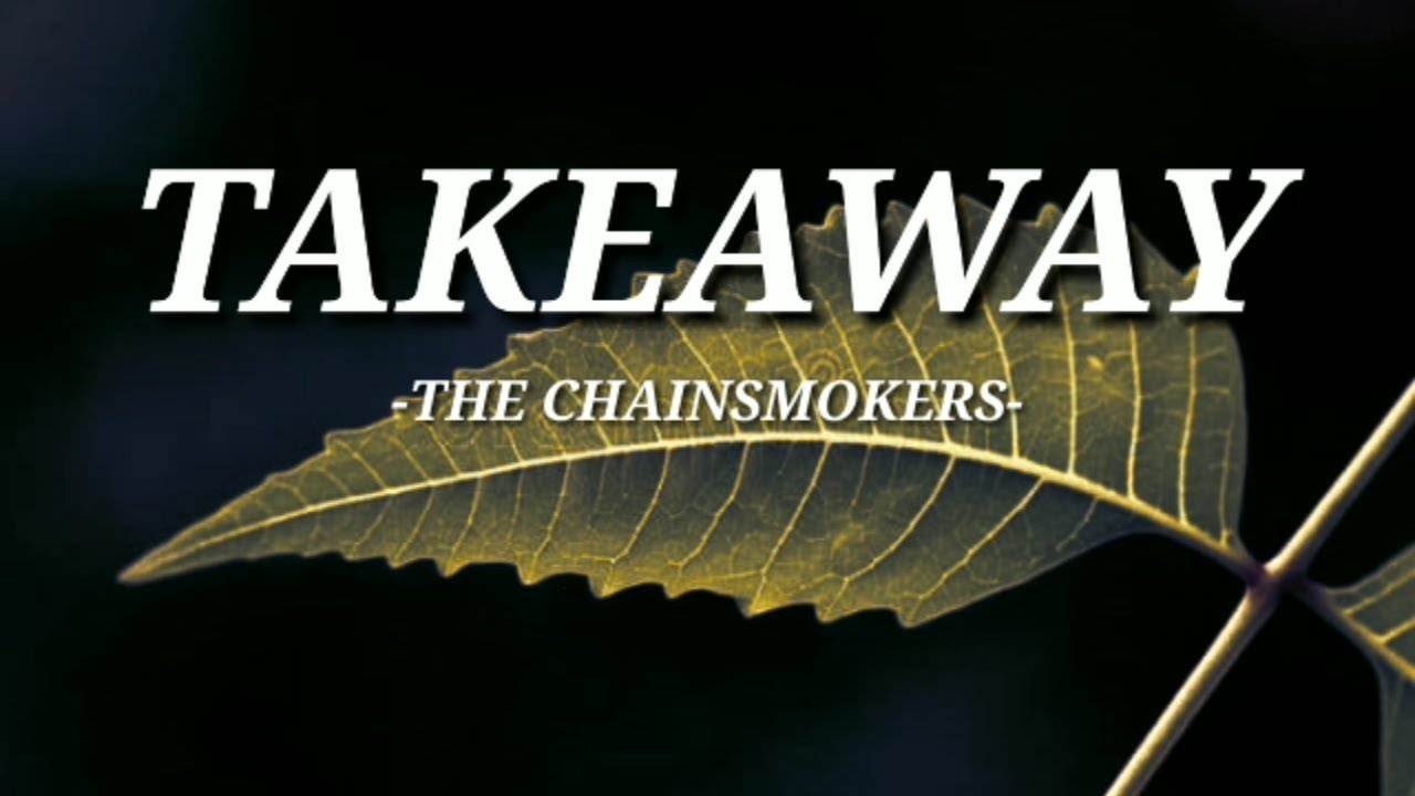 Takeaway The Chainsmokers Lyrics YouTube takeaway-the-chainsmokers-lyrics-youtube