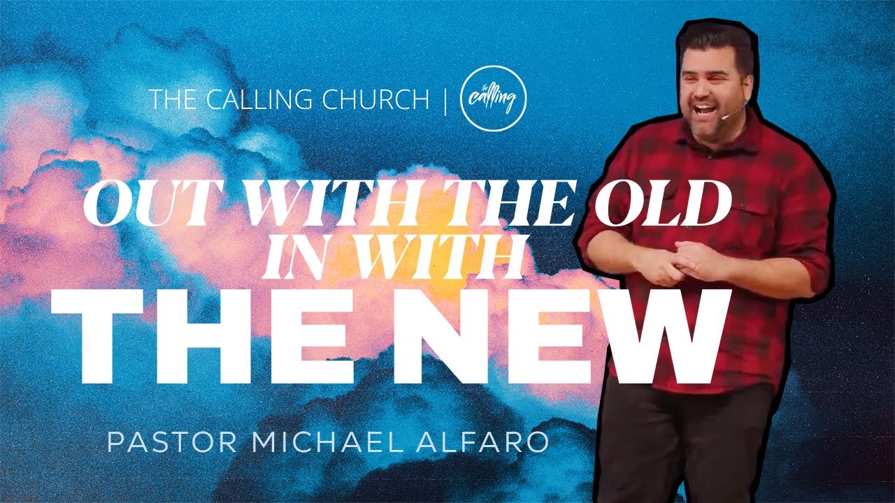 Out With The Old, In With The New | Pastor Michael Alfaro - YouTube