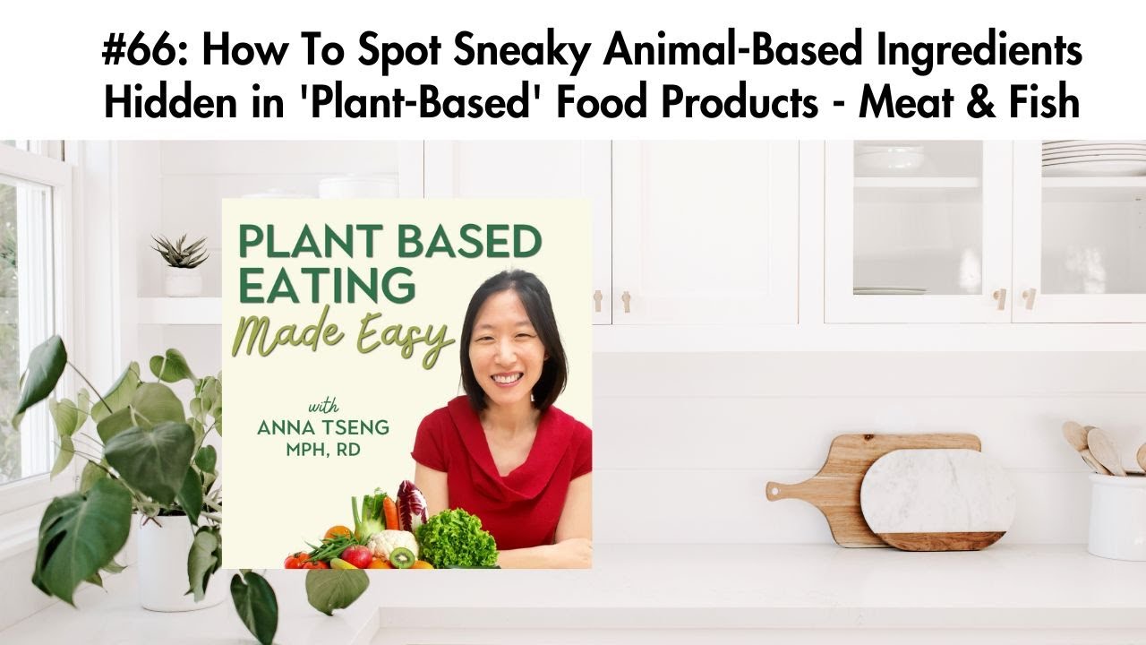 #66: How To Spot Sneaky Animal-Based Ingredients Hidden in ‘Plant-Based ...