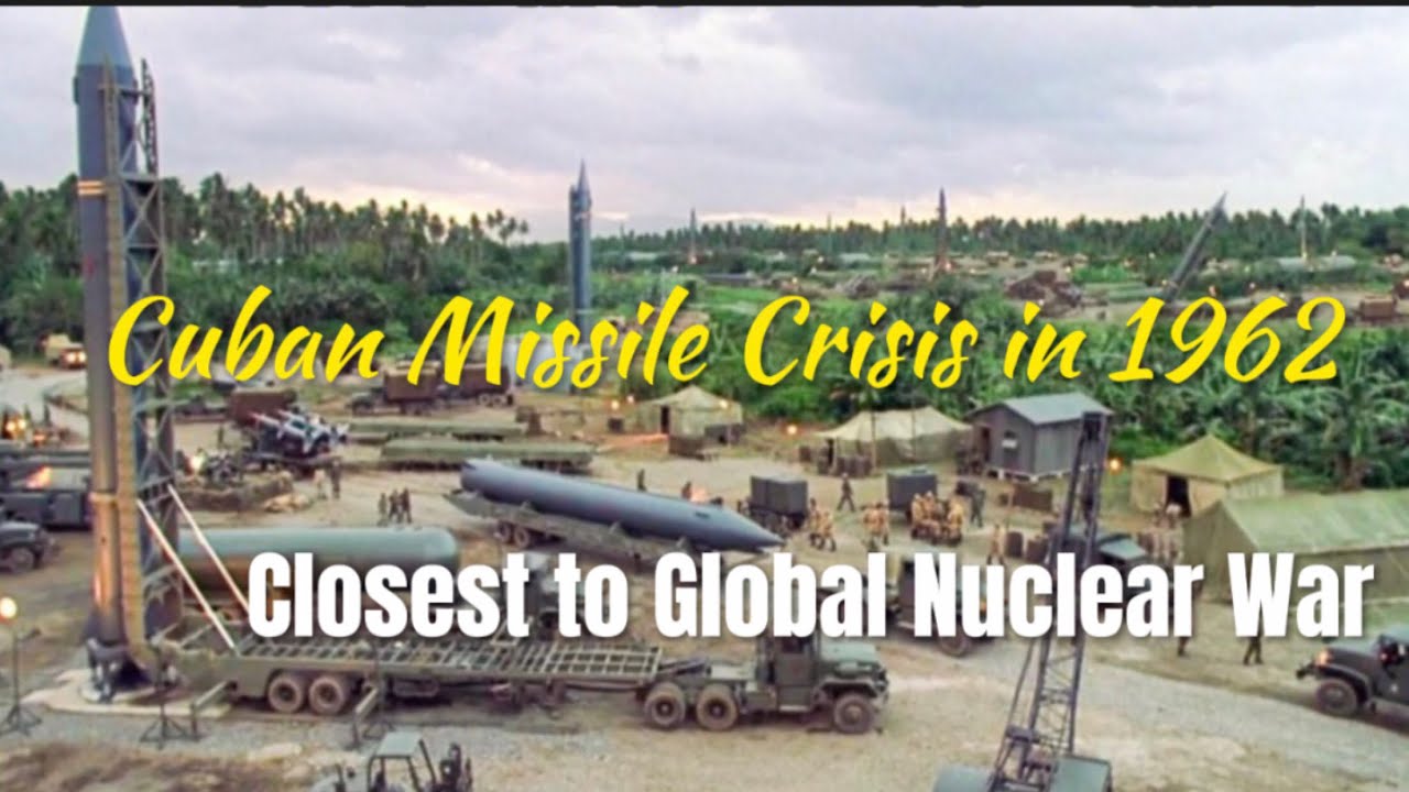 Cuban Missile Crisis in 1962, Closest to Global Nuclear War - YouTube