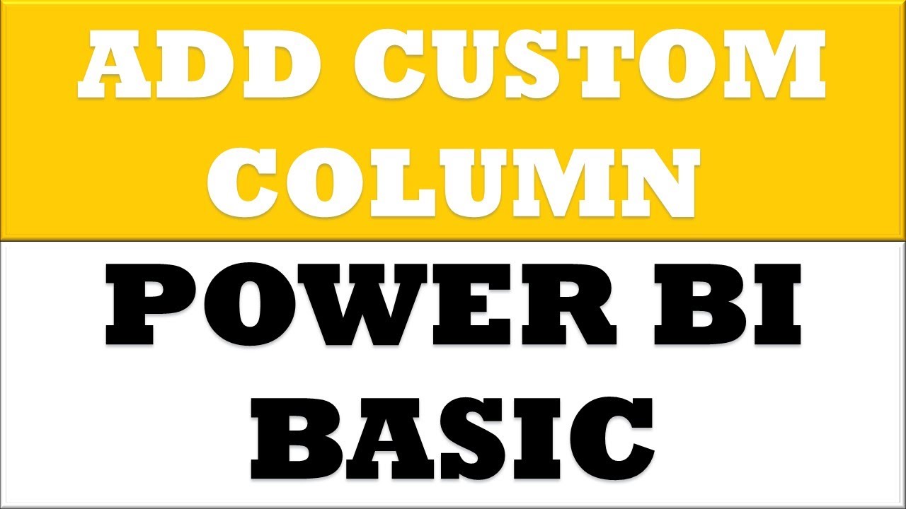 How To Add Custom Column In Power Bi Desktop Youtube