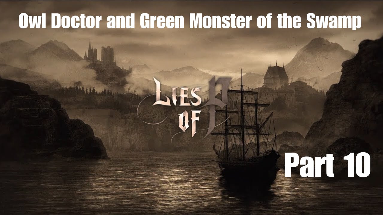 Lies of P playthrough part 10- Owl Doctor and Green Monster of the ...