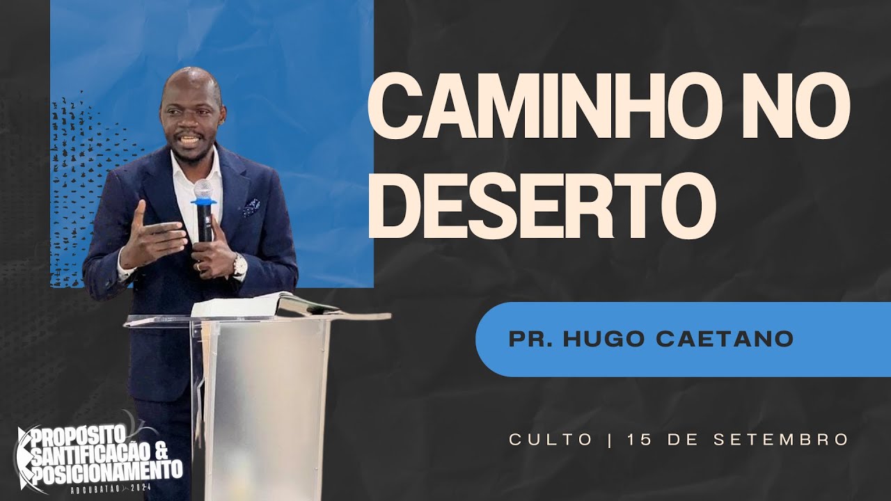 PREGAÇÃO PR. HUGO CAETANO - CAMINHO NO DESERTO - YouTube