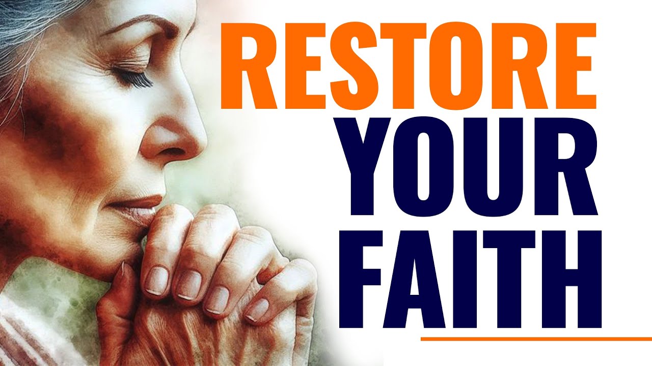 How to REBUILD Your Faith in Times of Doubt | A POWERFUL Prayer to ...