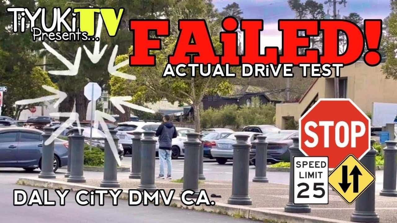 DALY CiTY DMV ACTUAL FAiLED DRiVE TEST - YouTube
