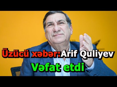 SON DƏQİQƏ:Üzücü xəbər -Arif Quliyev vəfat etdi
