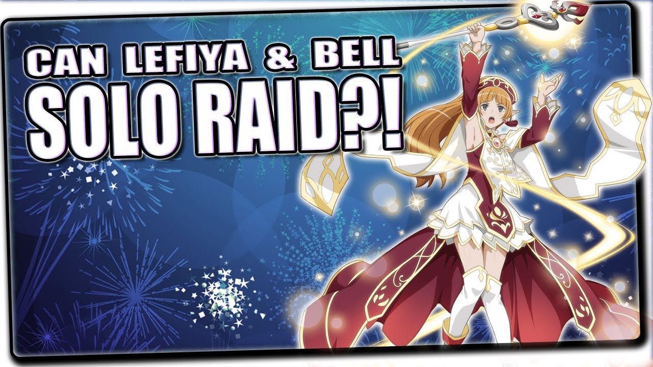 Bell and Lefiya SOLO the Danchro raid?! - YouTube