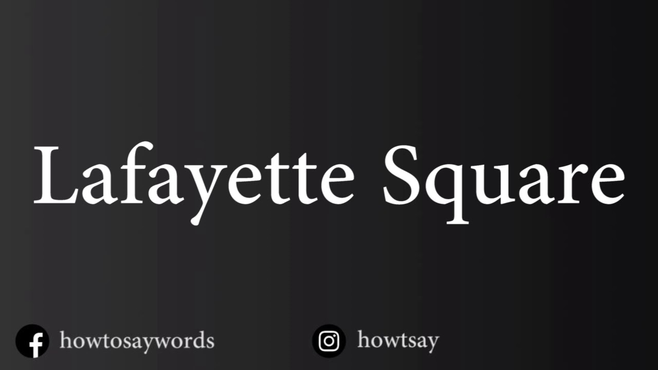 How To Pronounce Lafayette Square - YouTube