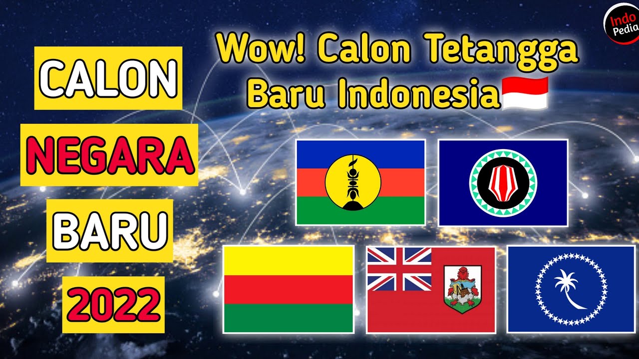 Negara baru Dekat Indonesia? Inilah Calon NEGARA BARU Tahun 2022! - YouTube