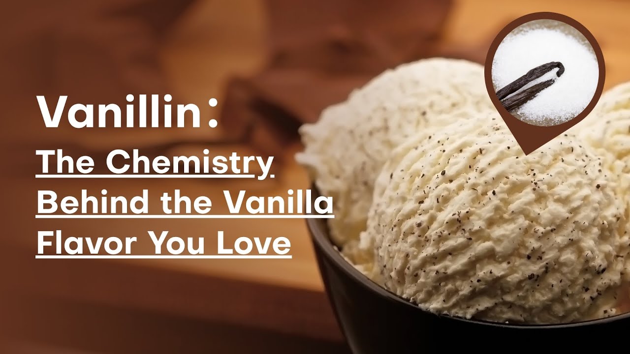 Vanillin: The Chemistry Behind the Vanilla Flavor You Love - YouTube