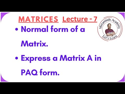 Normal form of a Matrix || PAQ form || Lecture 7 || Matrices - YouTube