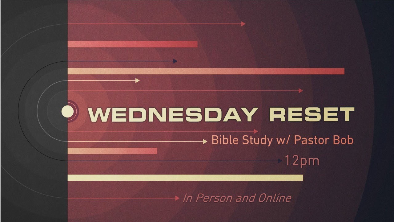 Wednesday Reset Bible Study w/ Pastor Bob - YouTube