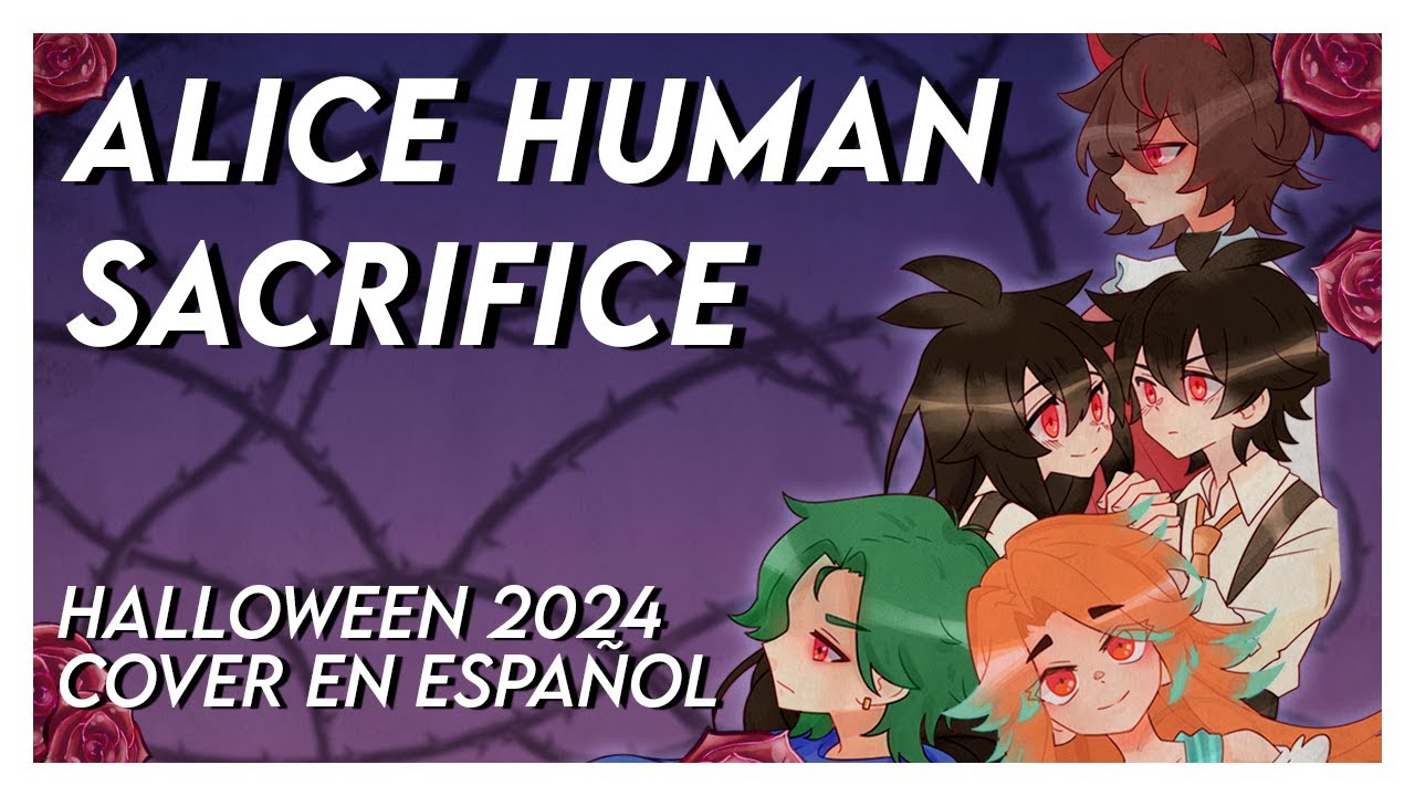 ALICE HUMAN SACRIFICE - Halloween 2024 (Spanish Cover by Rakkun ...