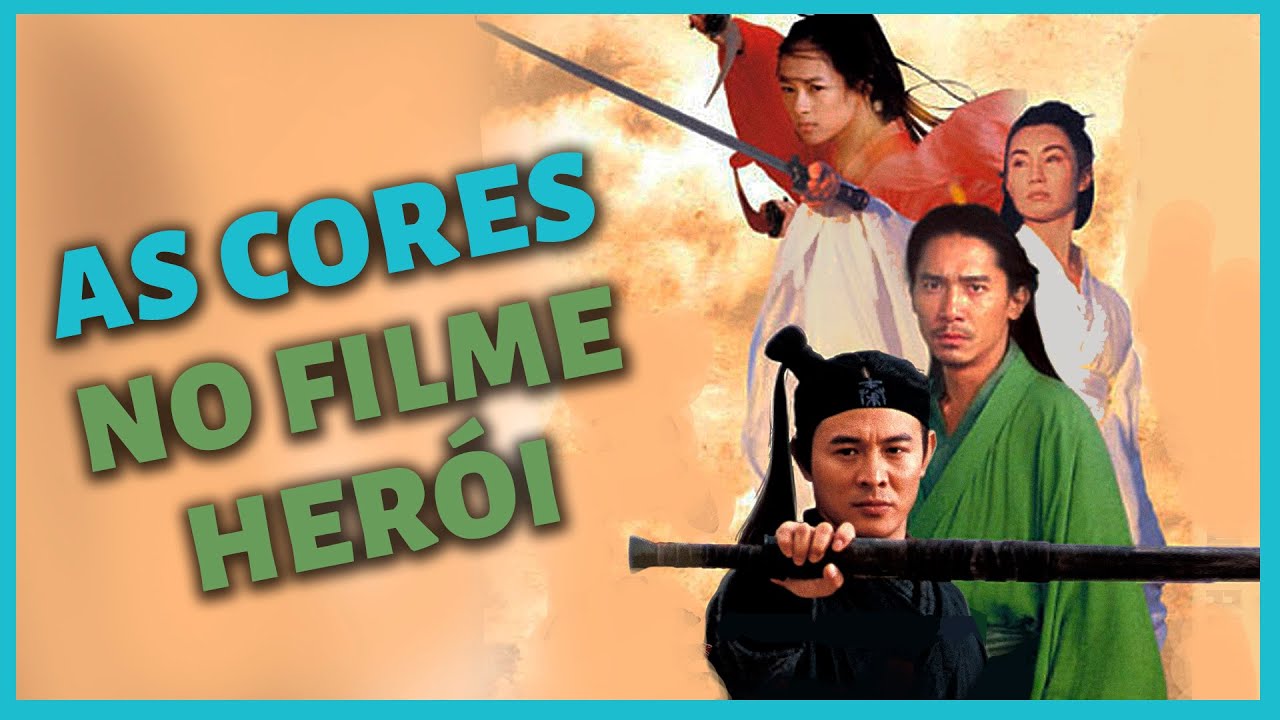 FILME HERÓI COM JET LI - O SIGNIFICADO OCULTO DAS CORES E PERSONAGENS ...