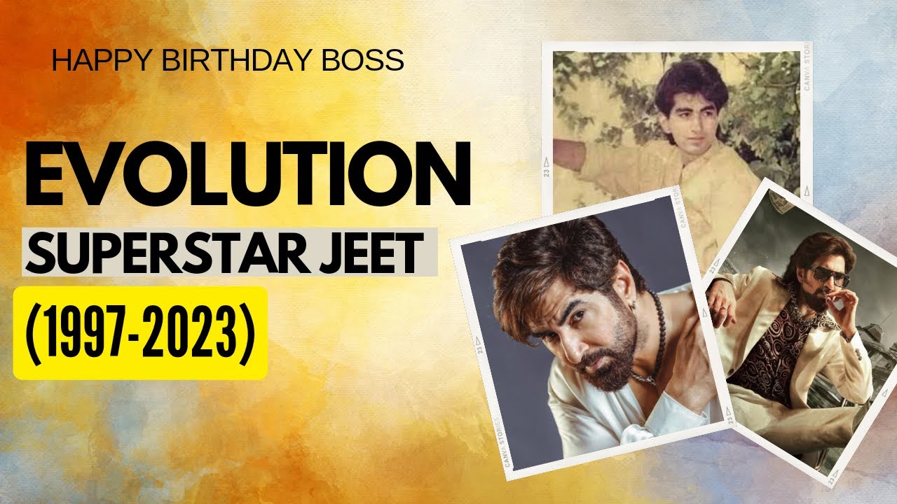 Evolution of Superstar Jeet 1997 - 2023 | Birthday Special | Bengali ...