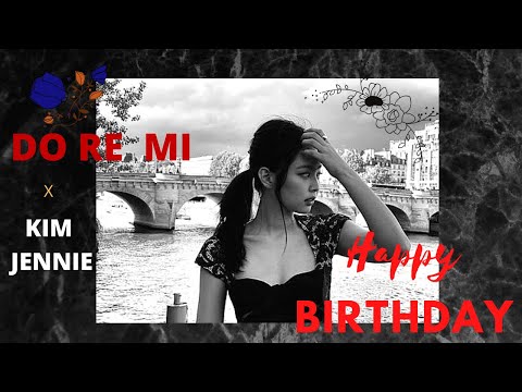 Jennie Kim x Do re mi [Blackbear ] FMV Happy Birthday Jennie.