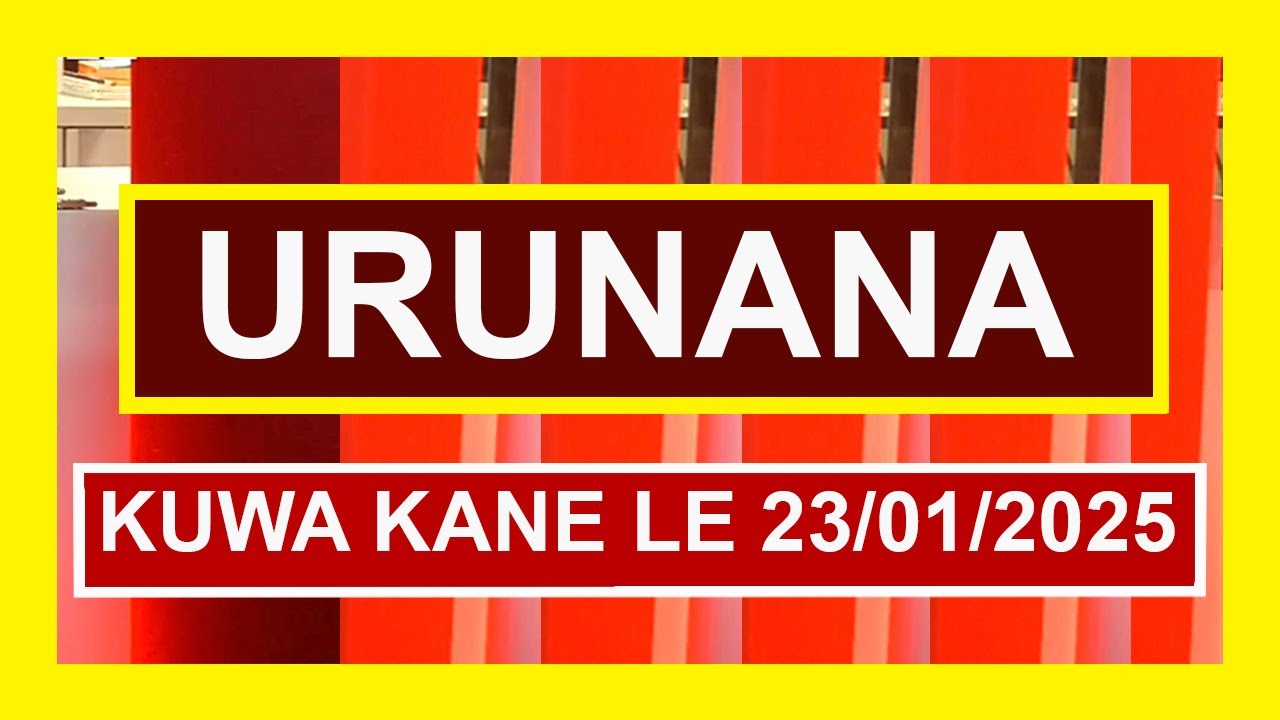 IKINAMICO URUNANA LE 23/01/2025 - YouTube