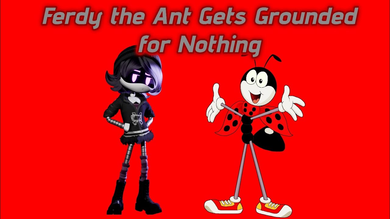 Ferdy the Ant Gets Grounded for Nothing - YouTube