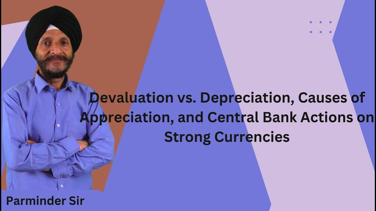 Devaluation vs. Depreciation, Causes of Appreciation, and Central Bank ...