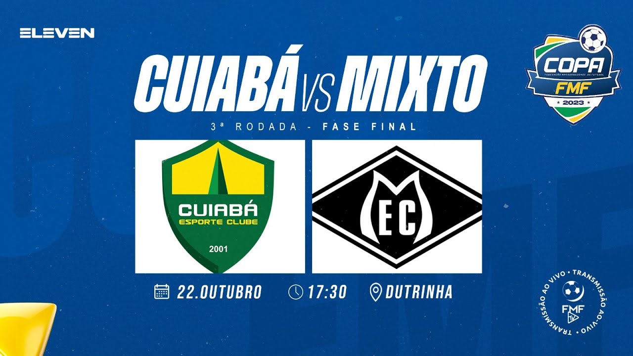 JOGO COMPLETO: CUIABÁ X MIXTO | QUADRANGULAR FINAL | COPA FMF 2023 ...