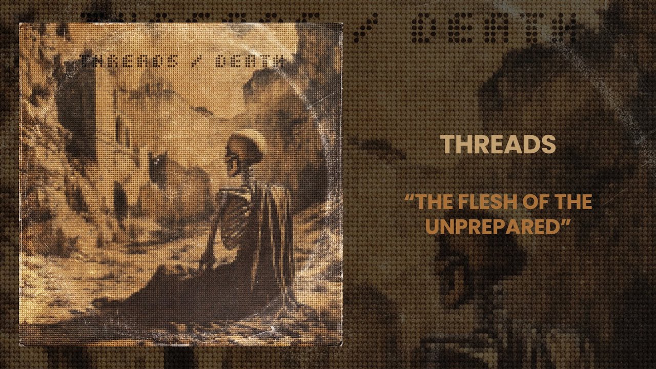 Threads - The Flesh of the Unprepared (Death) - YouTube