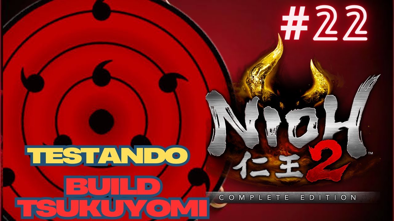 NIOH 2 Remastered: The Complete Edition - (MONTANDO - BUILD: TSUKUYOMI ...