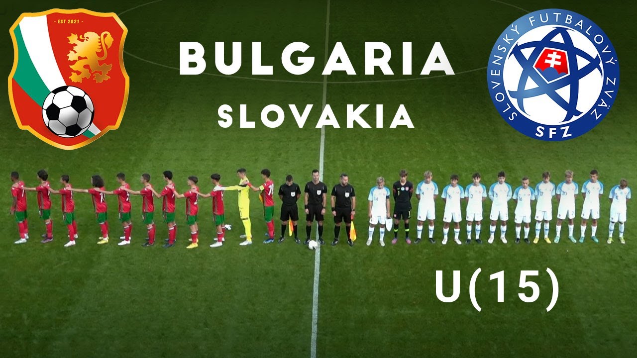 Bulgaria vs Slovakia (U 15) - Bulgarian National team Football ...