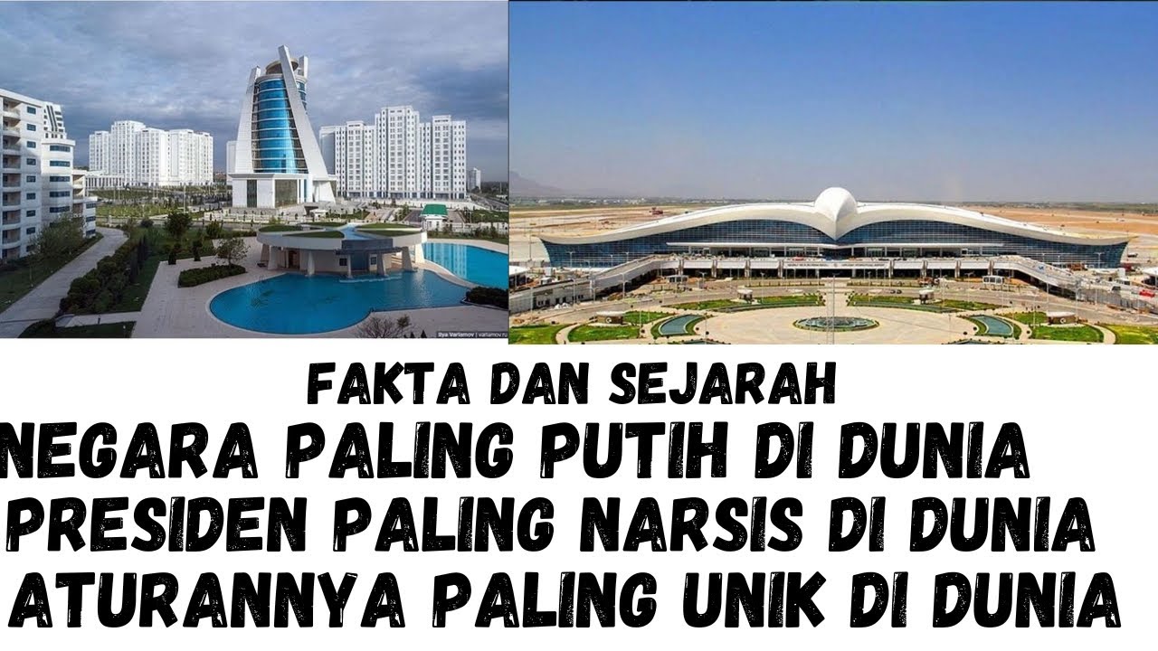 Fakta Unik Dan Sejarah Negara Turkmenistan Negara Paling Putih Di Dunia ...