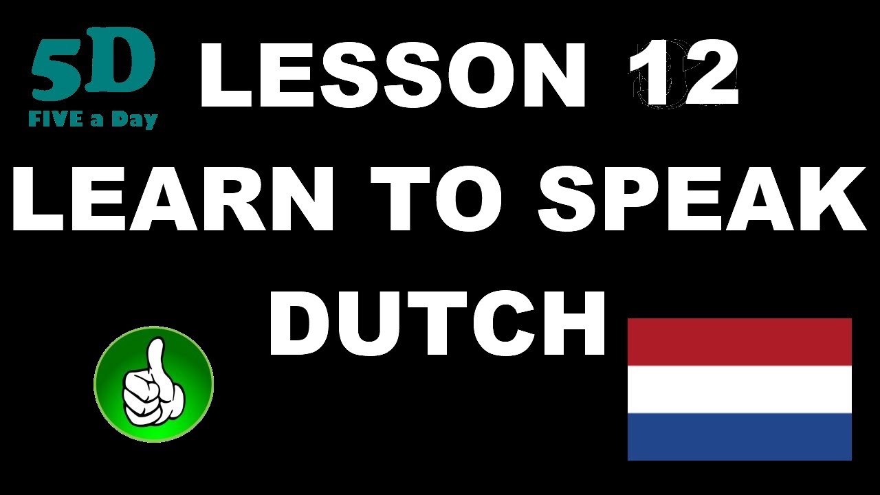 FIVE A DAY Learn to Speak Dutch Lesson 12 - YouTube